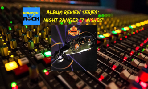 Album Review Series: Night Ranger "7 Wishes" -EP352 - Growin' Up Rock